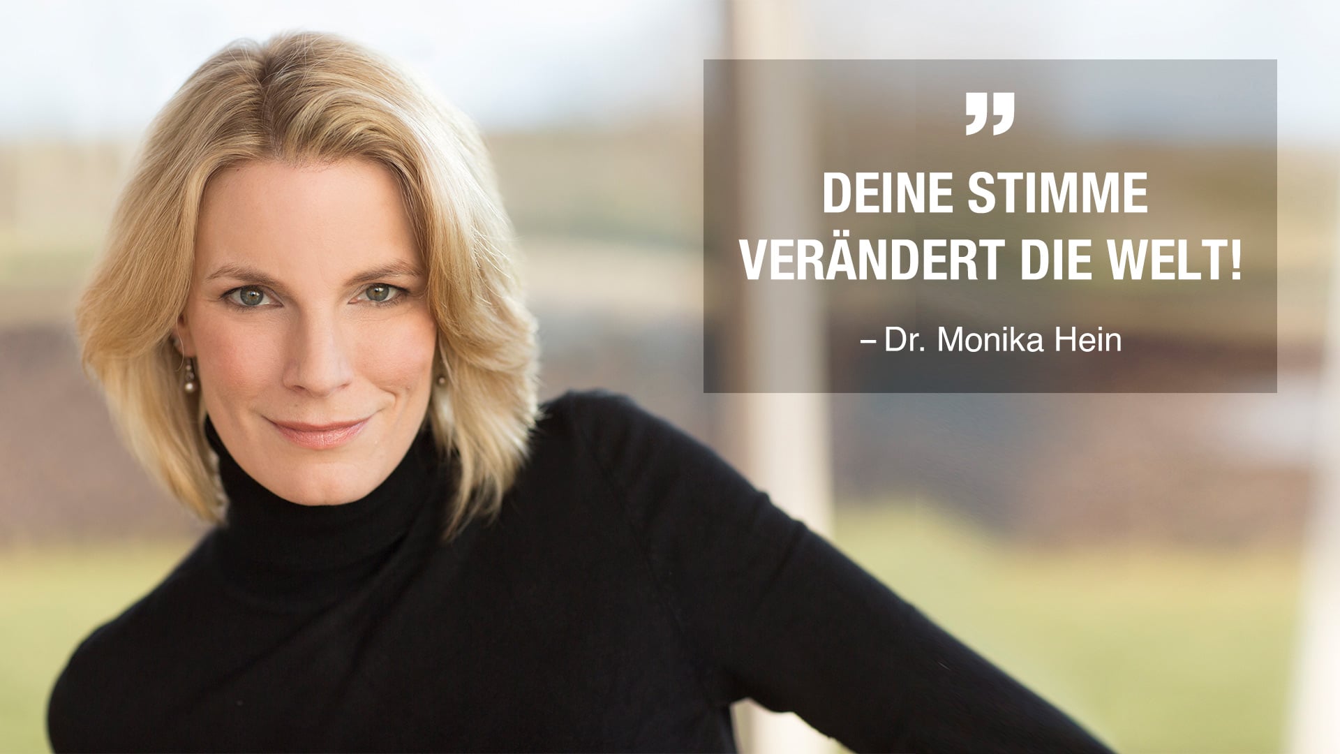Dr. Monika Hein – Deine Stimme verändert die Welt - Von Mensch zu Mensch