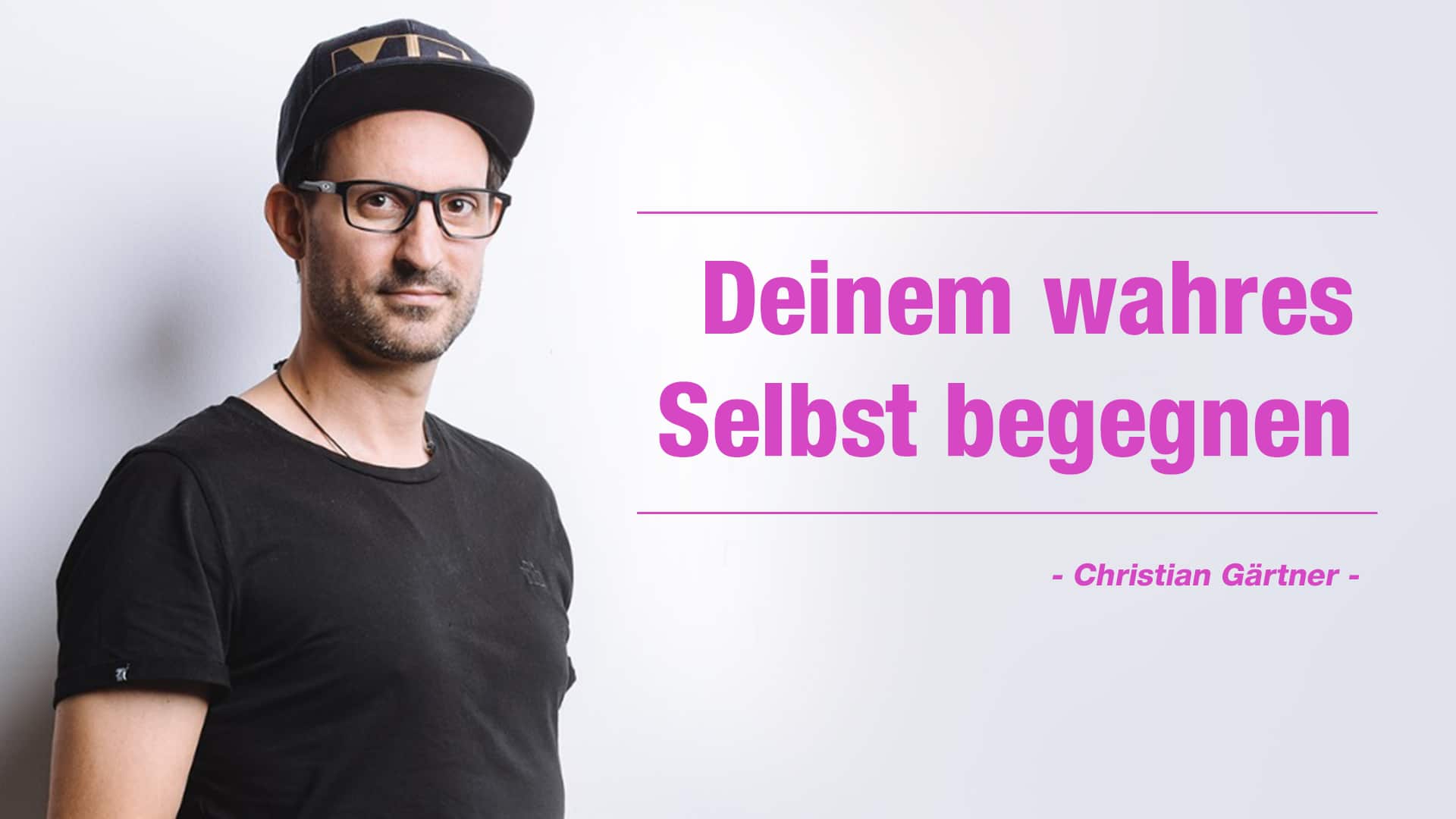 Christian Gaertner - So lebst du dein wahres Selbst - Von Mensch zu Mensch